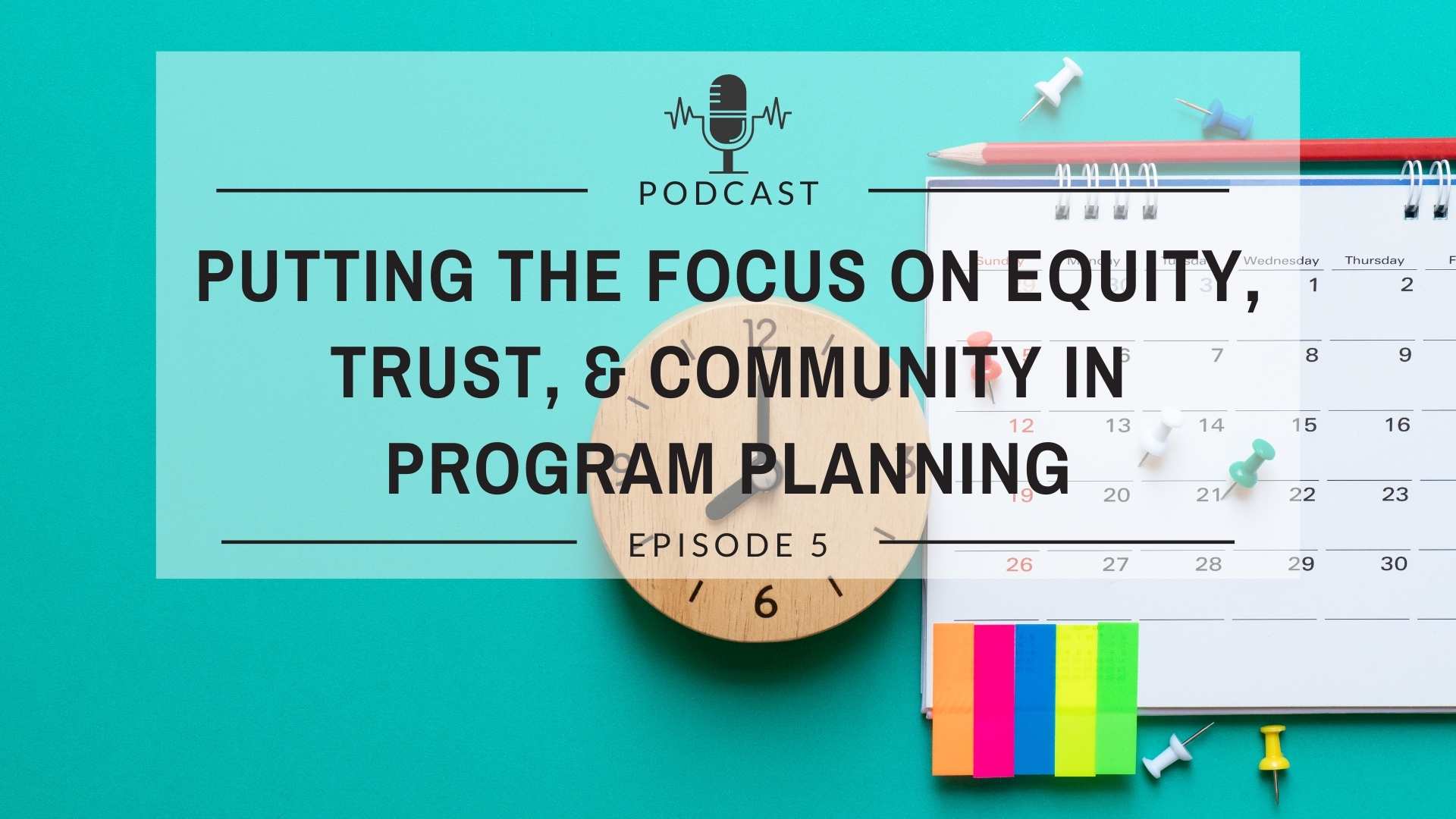 Episode 5: Putting the Focus on Equity, Trust, and Community in Program ...